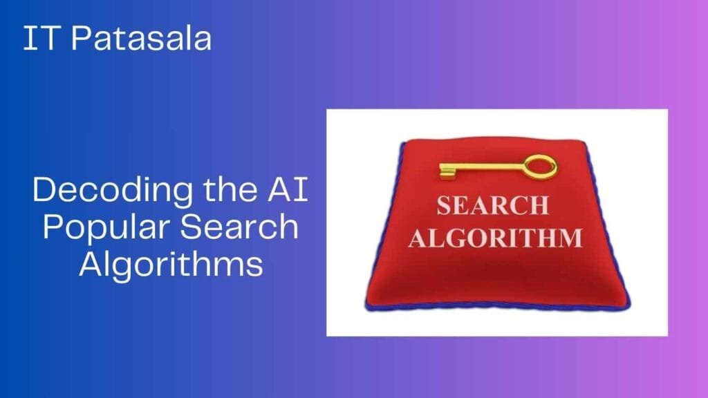 Decoding the AI Popular Search Algorithms 2025 - IT Patasala